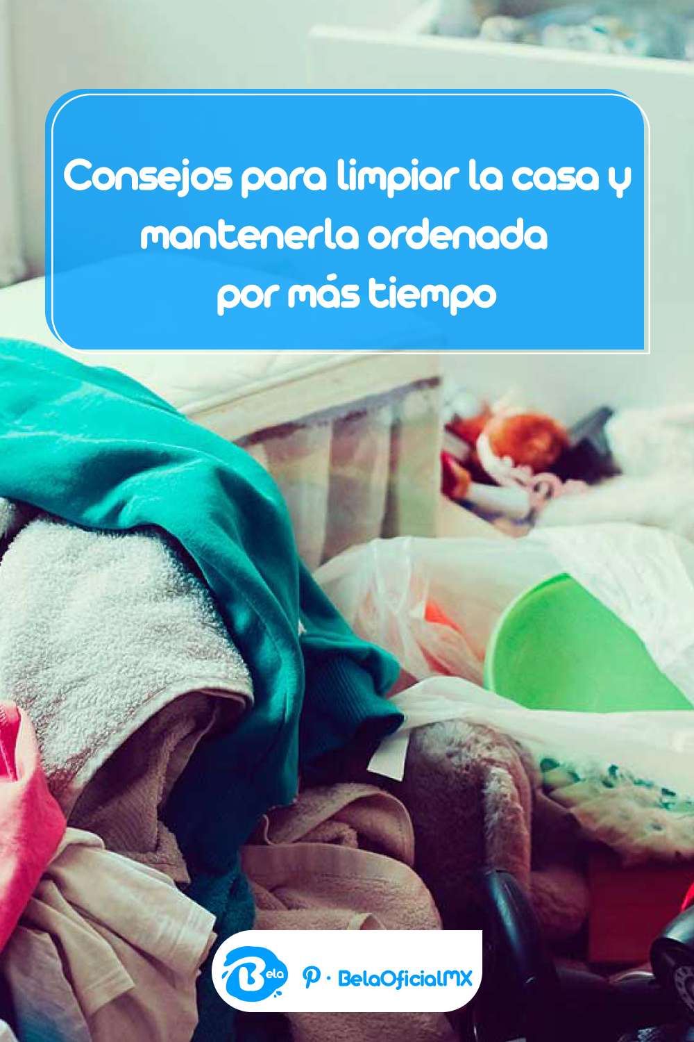 Consejos para limpiar la casa y mantenerla ordenada por más tiempo